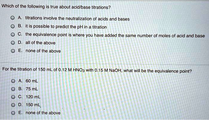 which of the following is true about acidlbase titrations titrations ...