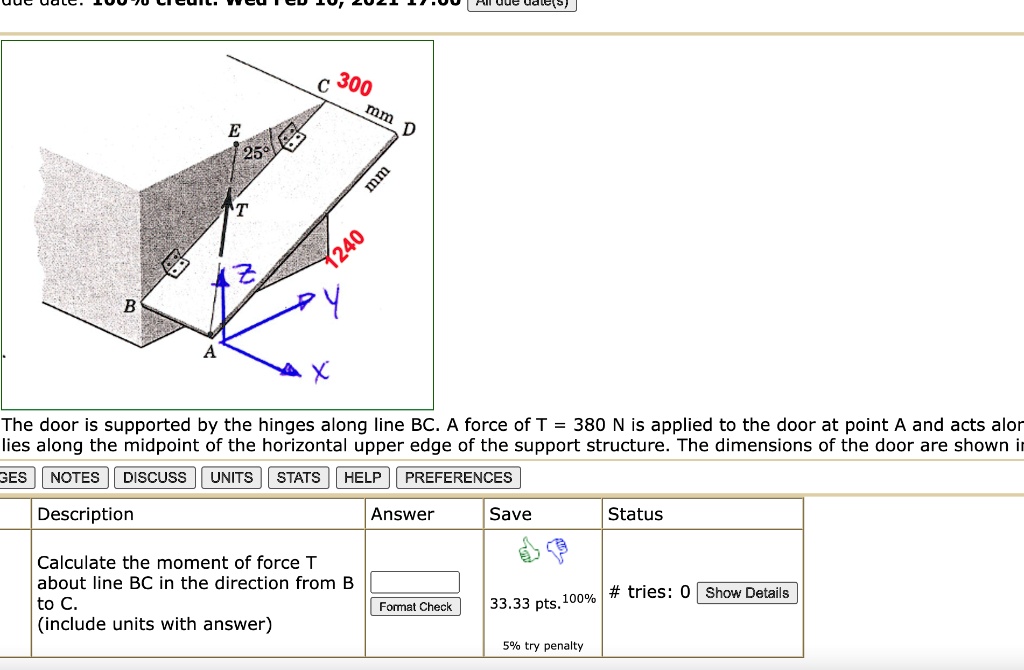 SOLVED: The door is supported by the hinges along line BC. A force of T ...