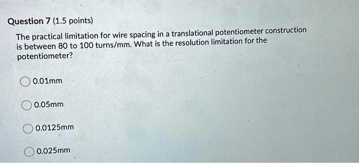 SOLVED: Question 7 (1.5 points): The practical limitation for wire spacing in a translational ...