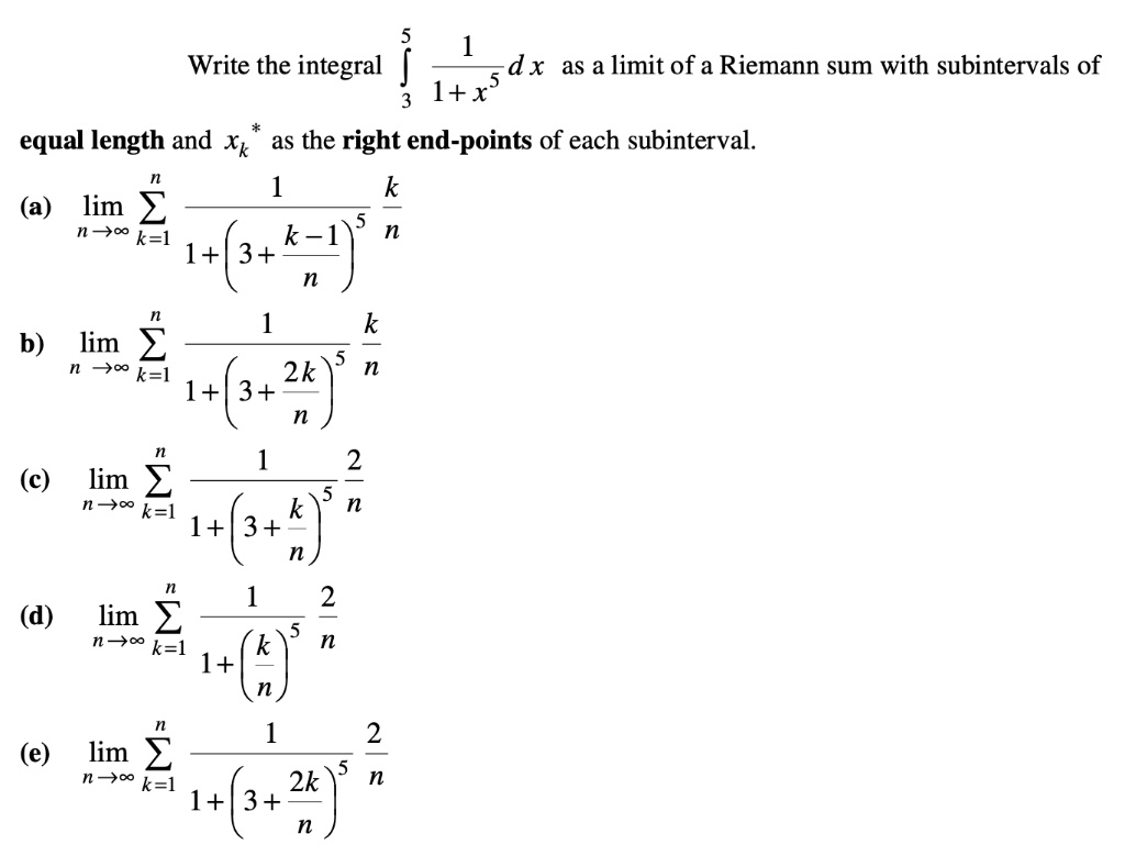 SOLVED: Write the integral dx as a limit of a Riemann sum with ...