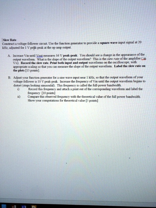SOLVED: Slew Rate: Construct a voltage follower circuit. Use the function generator to provide a ...