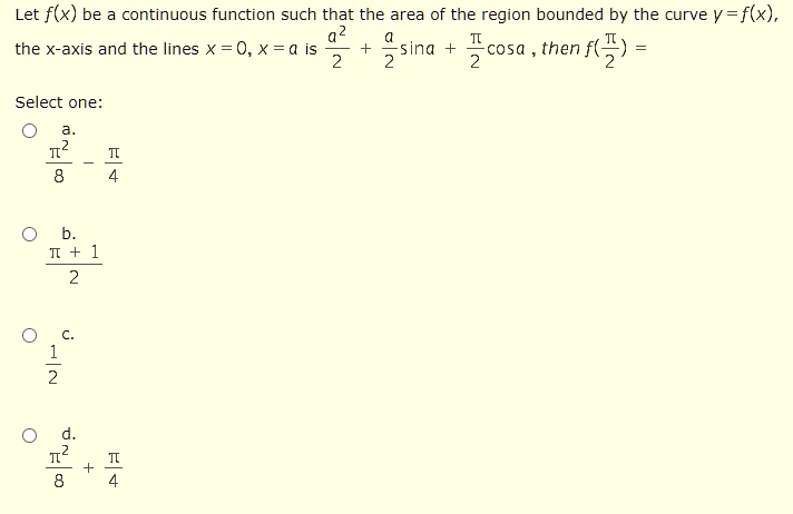SOLVED: Let f(x) be a continuous function such that the area of the region bounded by the curve ...