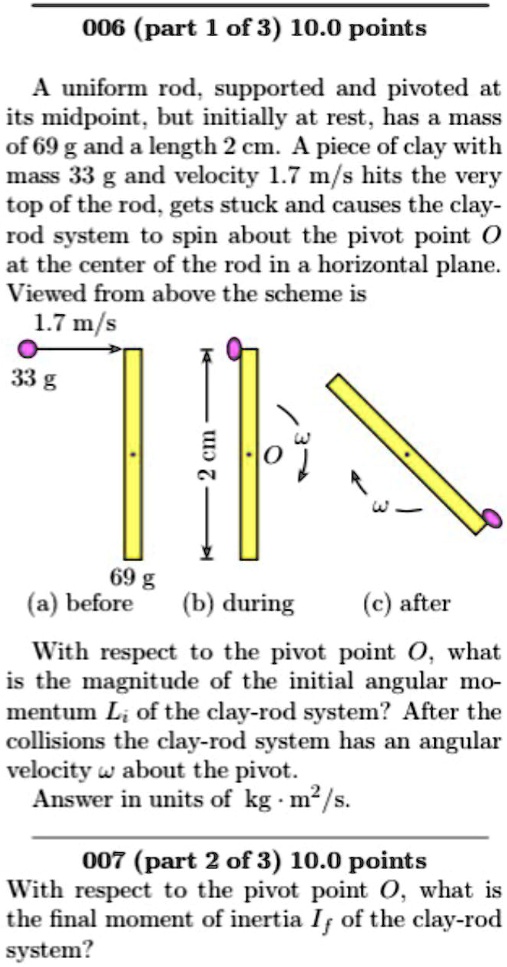 SOLVED: 006 (part 1 of 3) 10.0 points uniform rod supported and pivoted ...