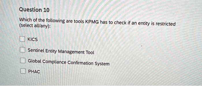 Question 10 Which of the following are tools KPMG has to check if an ...