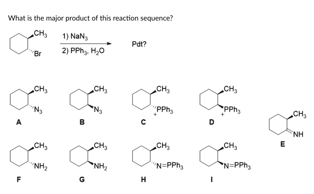 SOLVED: What is the major product of this reaction sequence? CH3 NaN3 2 ...