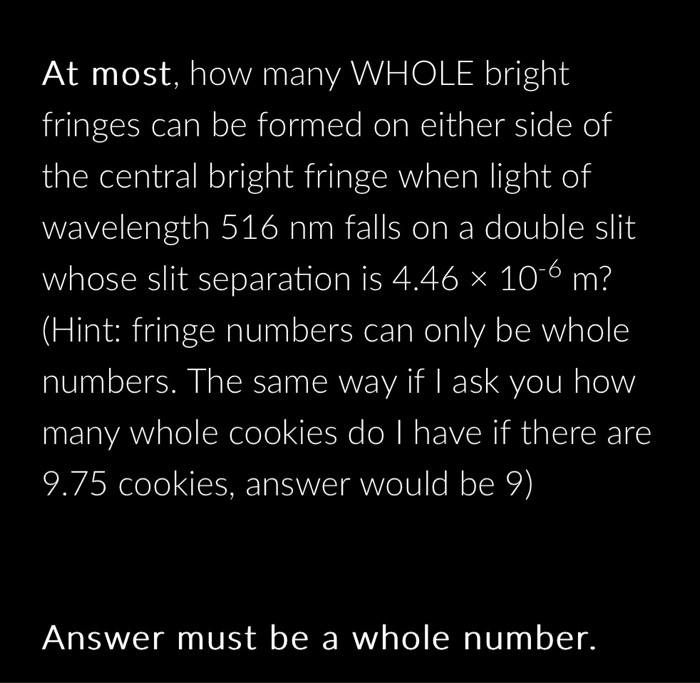 SOLVED: At most, how many WHOLE bright fringes can be formed on either ...