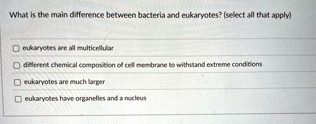 What Is The Main Difference Between Bacteria And Eukaryotes Select 5283