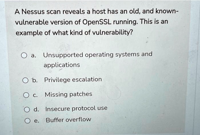 a nessus scan reveals a host has an oldand known vulnerable version of ... a nessus scan reveals a host has an oldand known vulnerable version of ...