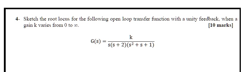 VIDEO solution: 4- Sketch the root locus for the following open loop transfer function with a ...