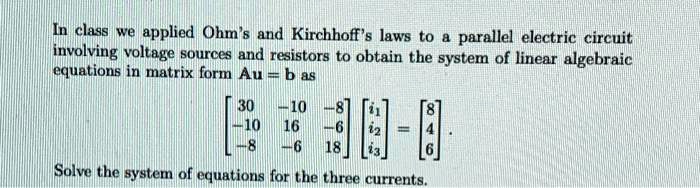 SOLVED: on Matlab In class we applied Ohm's and Kirchhoff's laws to a ...