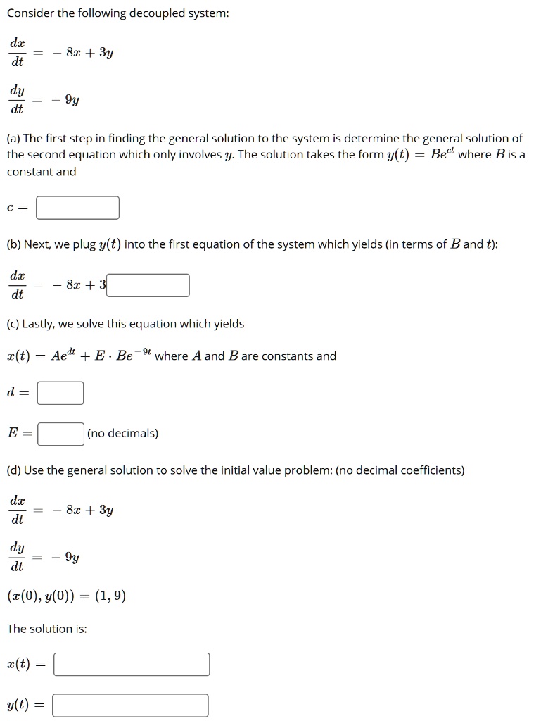 SOLVED: Consider the following decoupled system: dx dt 8x + 3y dy 9y (a) The first step in ...