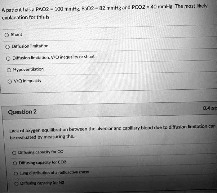 A patient has a PAO2=100 mmHg, PaO2=82 mmHg, and PCO2=40 mmHg. The most ...