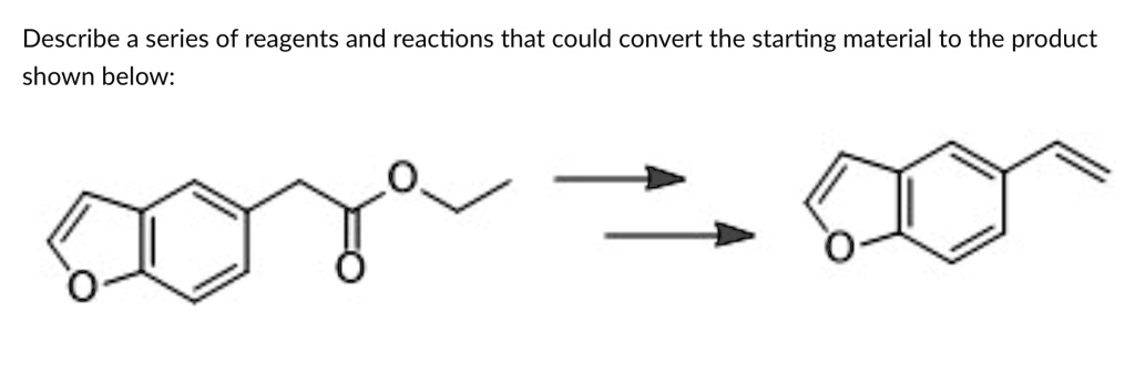 Describe a series of reagents and reactions that could convert the starting material to the ...