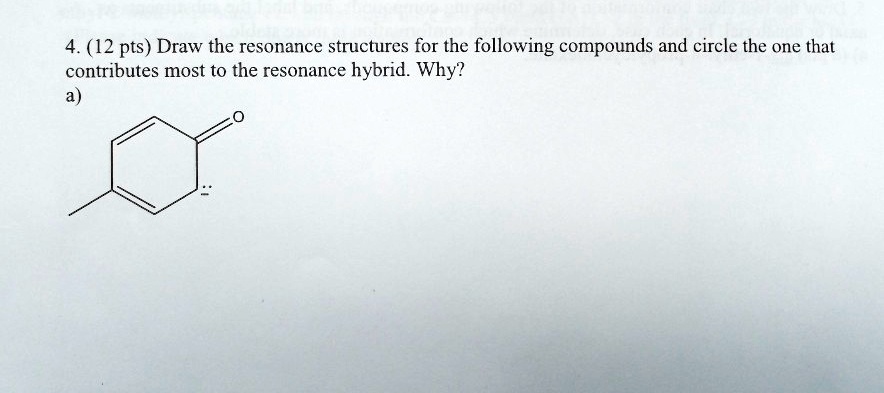 4. (12 pts) Draw the resonance structures for the following...