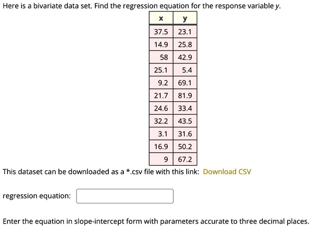 SOLVED: Here is a bivariate data set. Find the regression equation for the response variable y ...