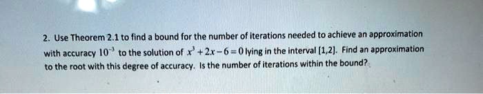 SOLVED: Use Theorem 2.1 to find bound for the number of iterations needed to achieve an ...