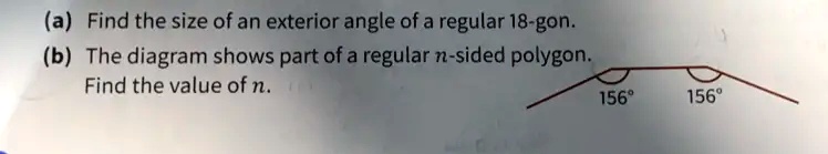 SOLVED: (a) Find the size of an exterior angle of a regular 18-gon. (b) The diagram shows part ...