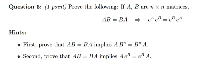 Question 5: (1 point) Prove the following: If A, B are n × n matrices ...