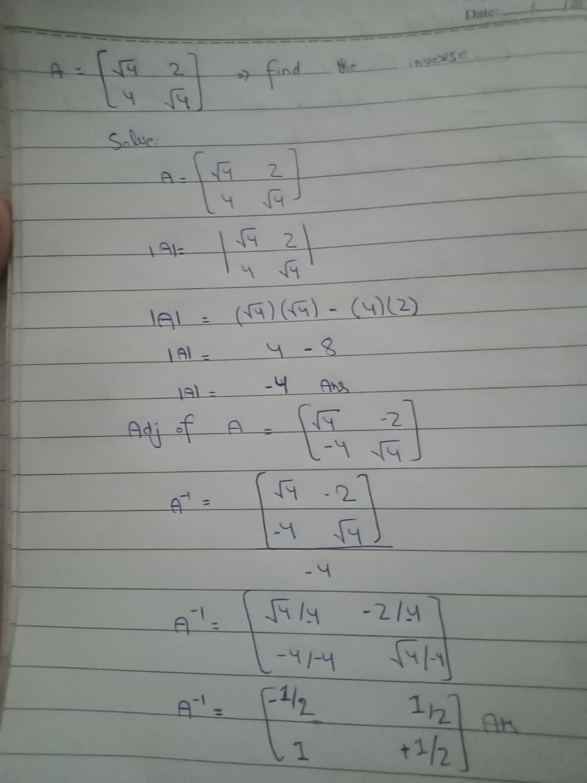 SOLVED: A=[ √(4) 2 4 √(4) ] ⇒ find Solve: A=[ √(4) 2 4 √(4) ] |A|=| √(4) 2 4 √(4) | |A|=(√(4))(√ ...