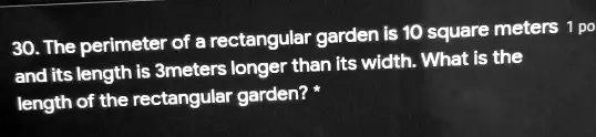 VIDEO solution: The perimeter of a rectangular garden is 10 meters and its length is 3 meters ...