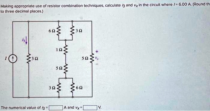 Making appropriate use of resistor combination techniques, calculate i3 and vx in the circuit ...