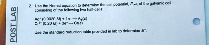 SOLVED: Use the Nernst equation to determine the cell potential, Ecell ...