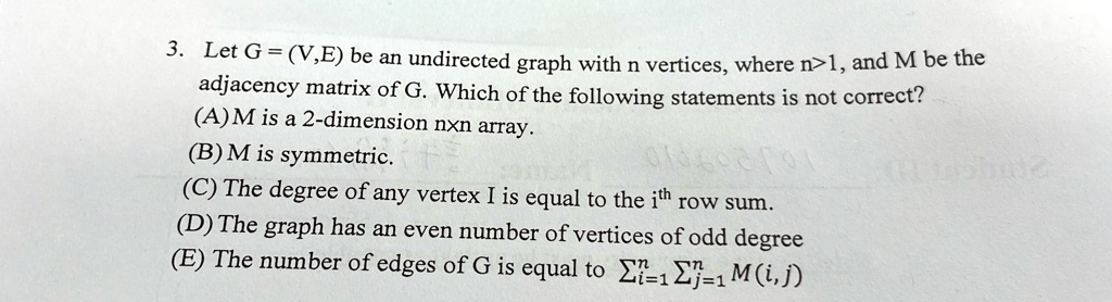 SOLVED: Let G=(V,E) be an undirected graph with n vertices, where n>1, and M be the adjacency ...
