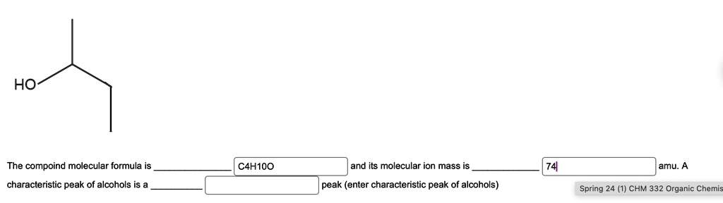 The compound molecular formula is C4H10O and its molecular ion mass is ...