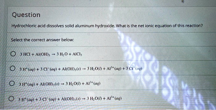 SOLVED: Hydrochloric acid dissolves solid aluminum hydroxide: What is ...