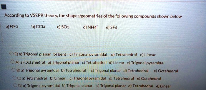 Solved According To Vsepr Theory The Shapes Geometries Of The Following Compounds Are Shown