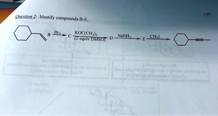 SOLVED: Question 2: Identify compounds B-E NaN3 CH3I KOC(CH3)3 (equiv DMSO) Bz