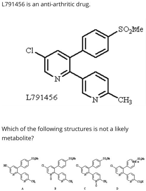 SOLVED: L791456 is an anti-arthritic drug. SO2Me Cl L791456 CH3 Which ...