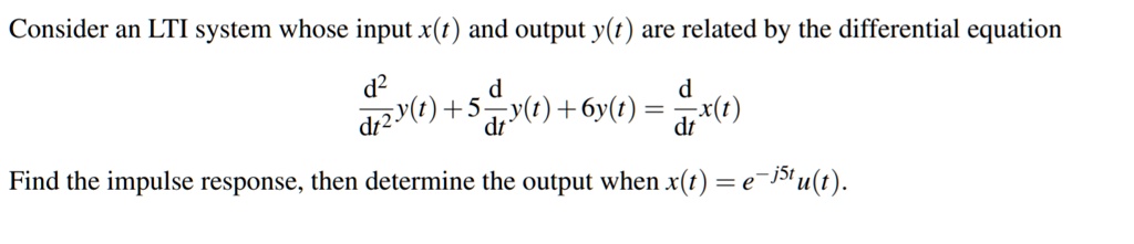 SOLVED: Consider an LTI system whose input x(t) and output y(t) are related by the differential ...
