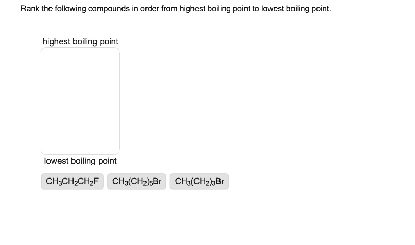 SOLVED: Rank the following compounds in order from highest boiling ... SOLVED: Rank the following compounds in order from highest boiling ...