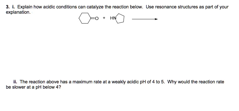 SOLVED: Explain how acidic conditions can catalyze the reaction below ...