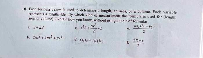 SOLVED: 10. Each formula below is used to determine a length, an area, or a volume. Each ...