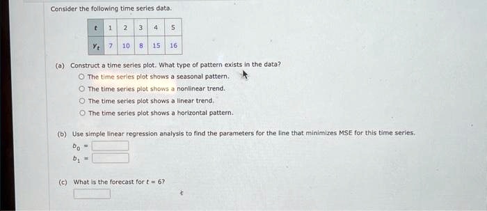 SOLVED: Consider the following time series data. a) Construct a time series plot. What type of ...
