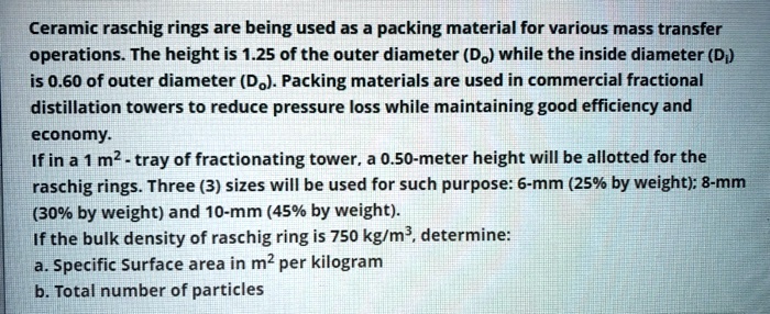 SOLVED: Ceramic raschig rings are being used as a packing material for ...