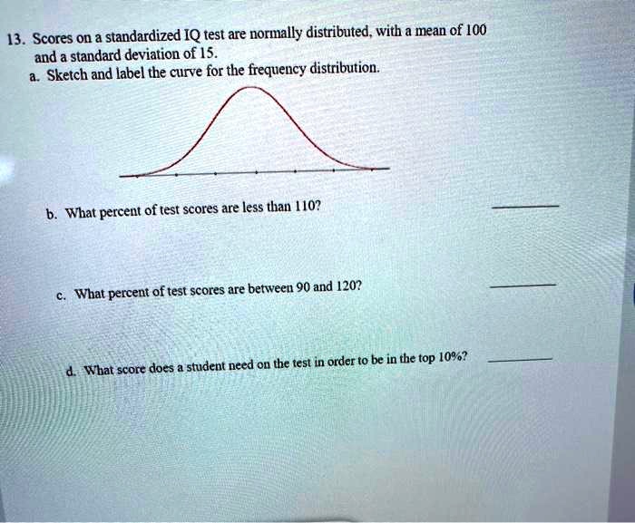 SOLVED:standardized IQ test are normnally distributed, with mean of I00 ...