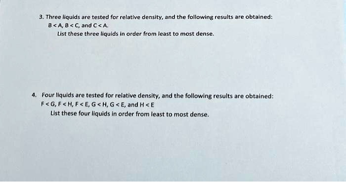 3. Three liquids are tested for relative density, and the following ...