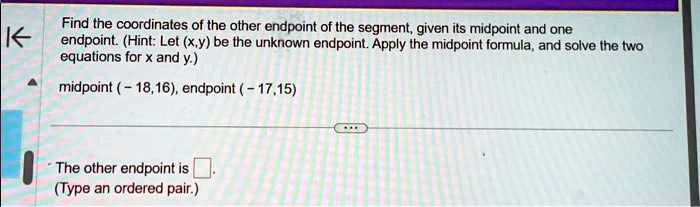 SOLVED: Find the coordinates of the other endpoint of the segment ...