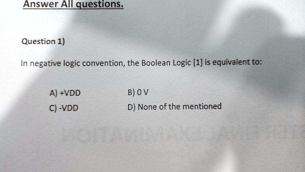 Solved Question 1 In Negative Logic Convention The Boolean Logic 1 Is Equivalent To A