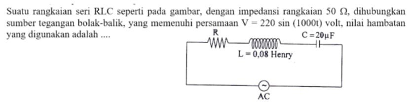 Suatu rangkaian seri RLC seperti pada gambar, dengan impedansi ...