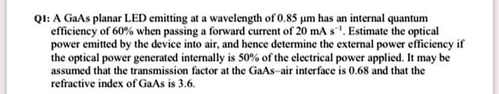 SOLVED: Q1:A GaAs planar LED emitting at a wavelength of 0.85 m has an ...