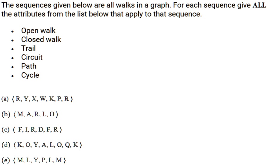 SOLVED: The sequences given below are all walks in a graph. For each ...