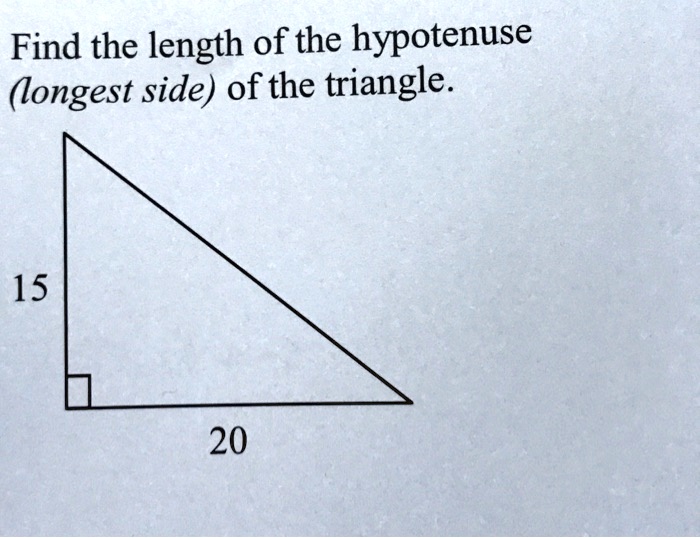 SOLVED: Find the length of the hypotenuse (longest side) of the triangle. 15 20