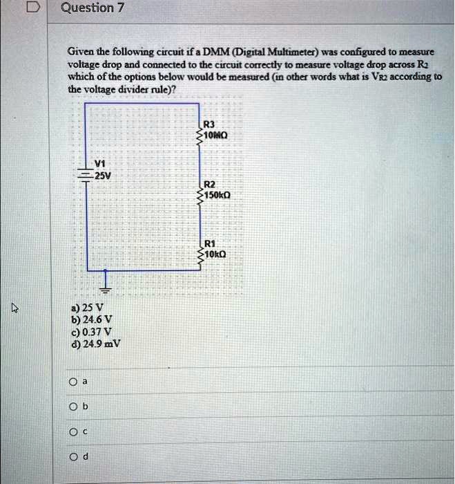 Question 7 Given the following circuit if a DMM (Digital Multimeter ...