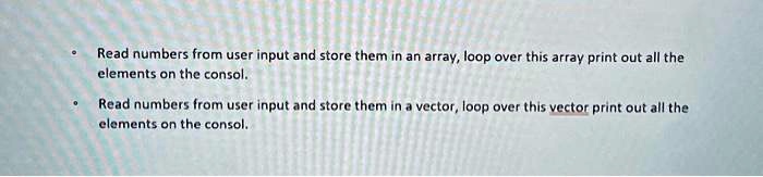 Read numbers from user input and store them in an array, loop over this ...