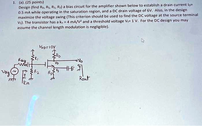 1. (a). (25 points) Design (find RD, RS, R1, R2) a bias circuit for the ...