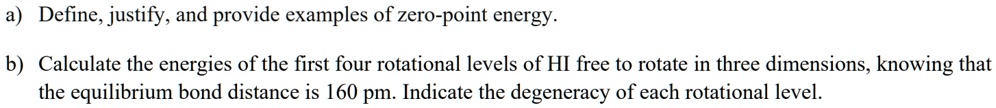 SOLVED: Define, justify, and provide examples of zero-point energy b ...